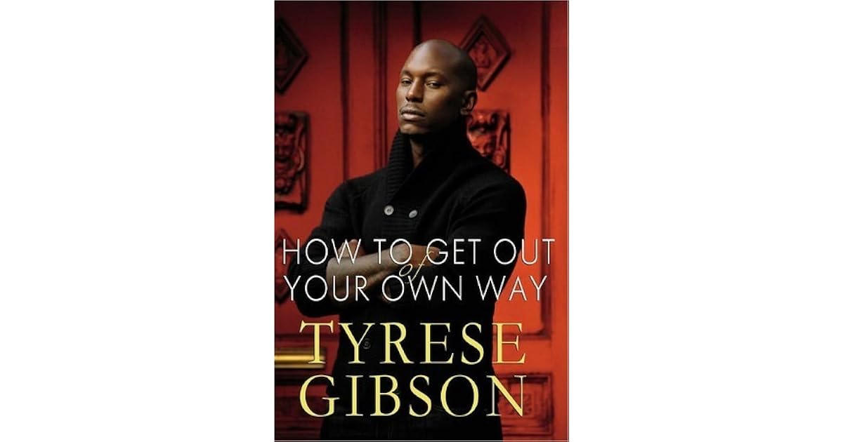 How to Get Out of Your Own Way by Tyrese Gibson
