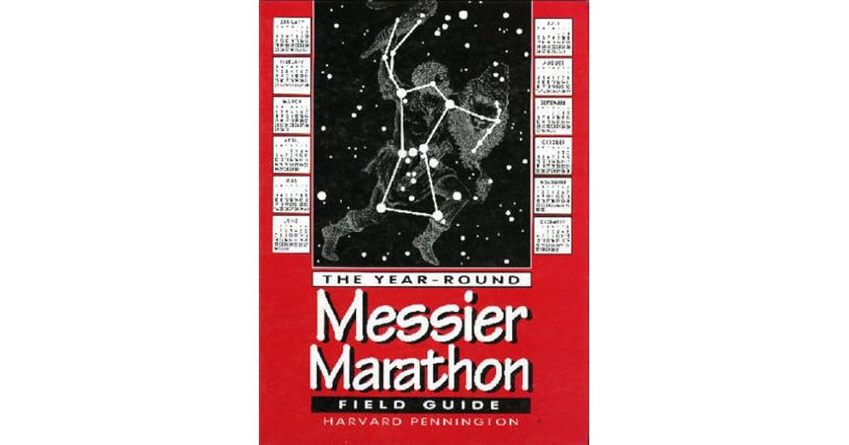 The Year-Round Messier Marathon Field Guide: With Complete Maps, Charts ...