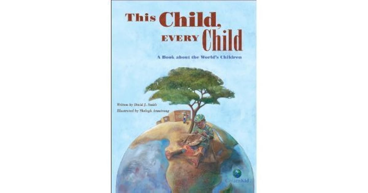 This Child, Every Child: a Book About the World's Children by David J ...