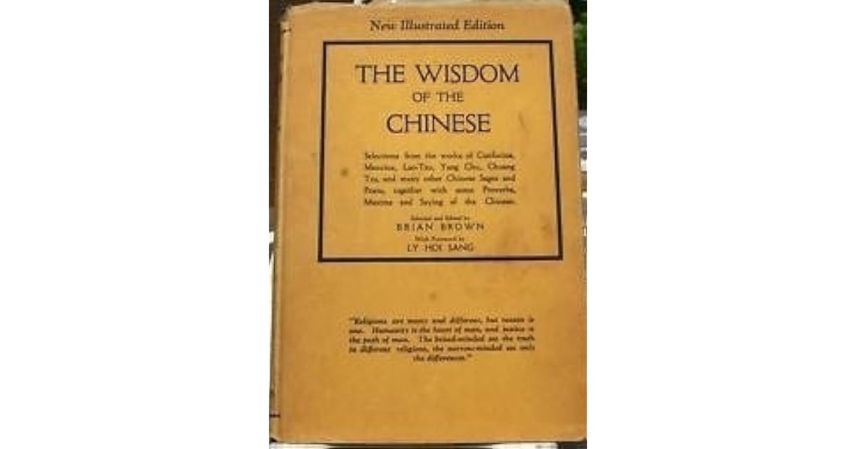 The Wisdom of the Chinese: Their Philosophy in Sayings and Proverbs by ...