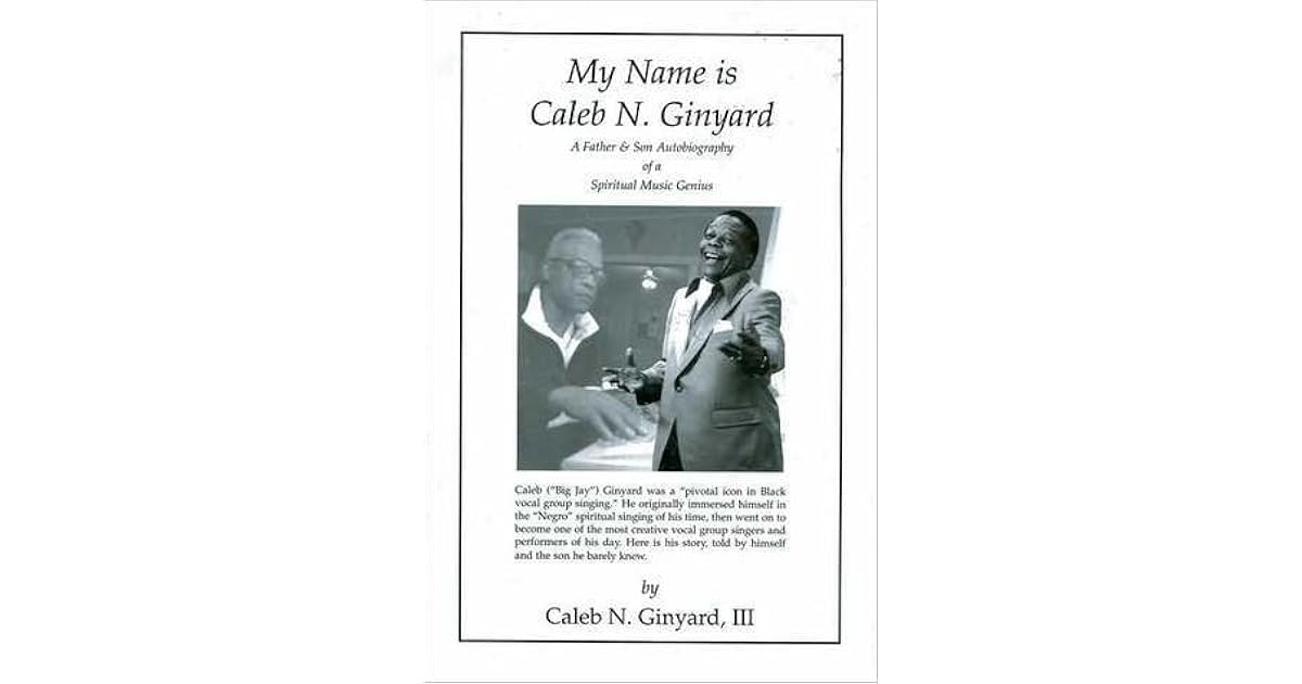 My name is Caleb N. Ginyard: A father & son autobiography of a ...