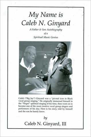 My name is Caleb N. Ginyard: A father & son autobiography of a ...