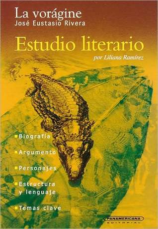 La vorágine, de José Eustasio Rivera: Estudio literario by Liliana Ramirez