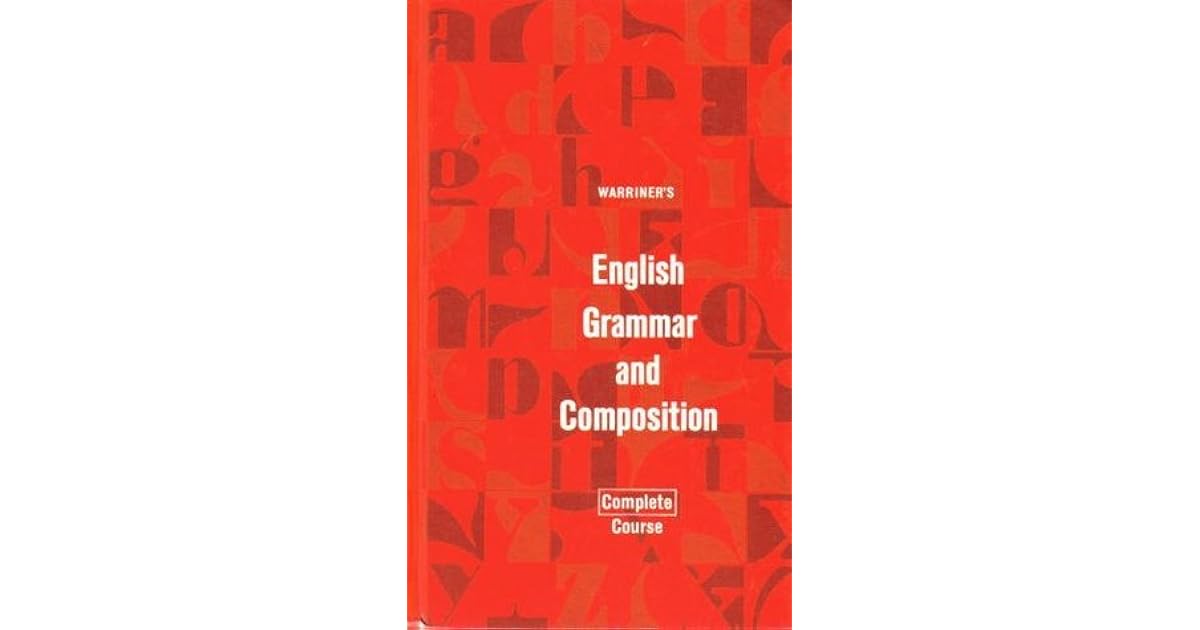 English Grammar and Composition: Complete Course by John E. Warriner