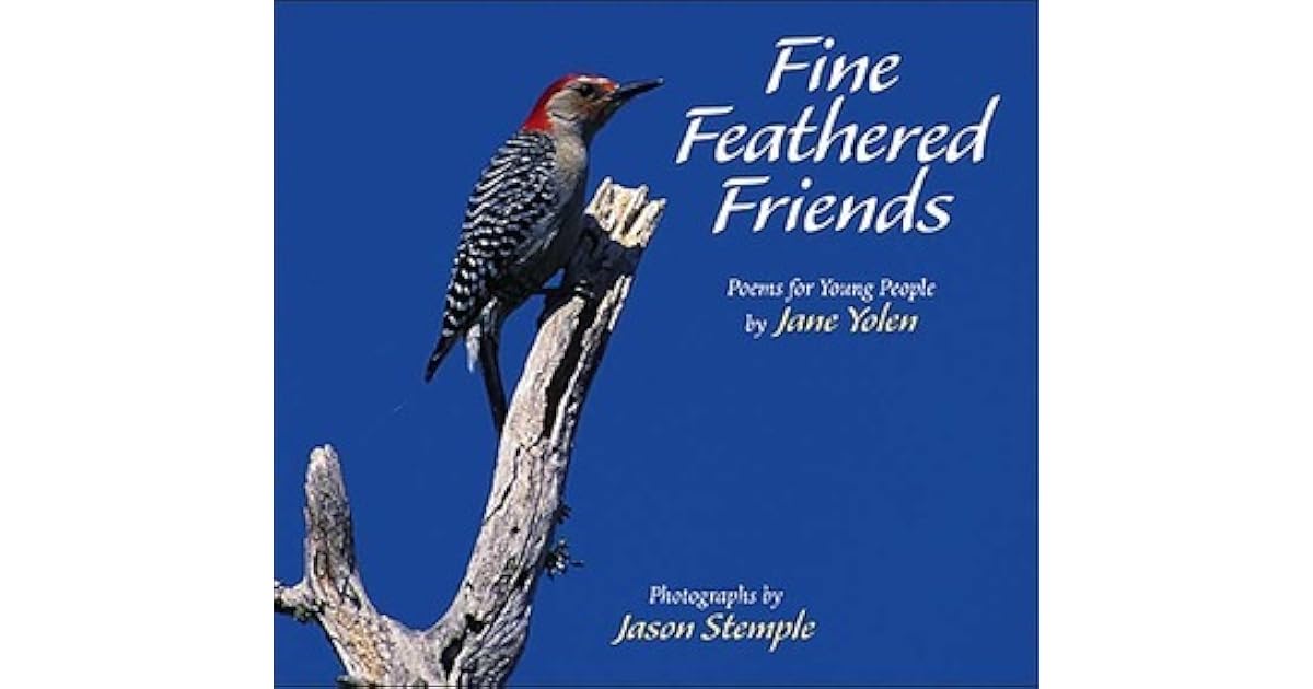 Fine Feathered Friends by Jane Yolen