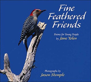 Fine Feathered Friends by Jane Yolen