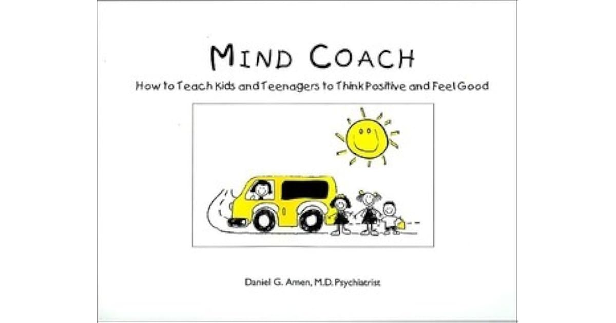Mind Coach: How to Teach Children & Teenagers to Think Positive & Feel ...