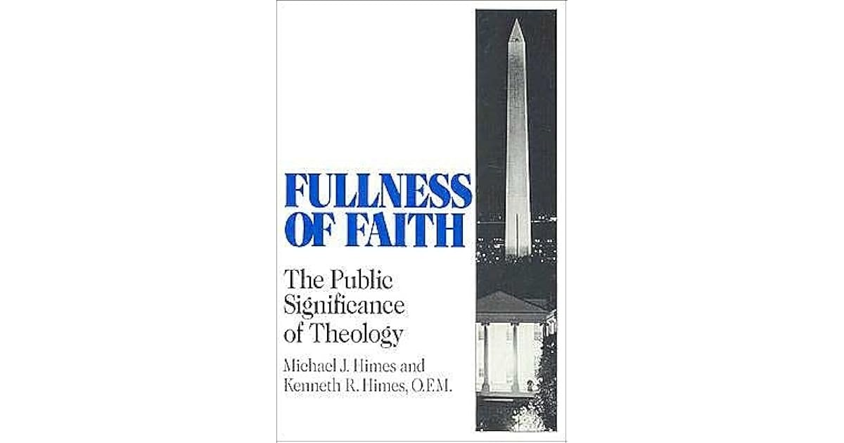 Fullness of Faith: The Public Significance of Theology by Michael J. Himes