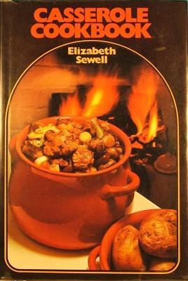 Casserole Cookbook by Elizabeth Sewell