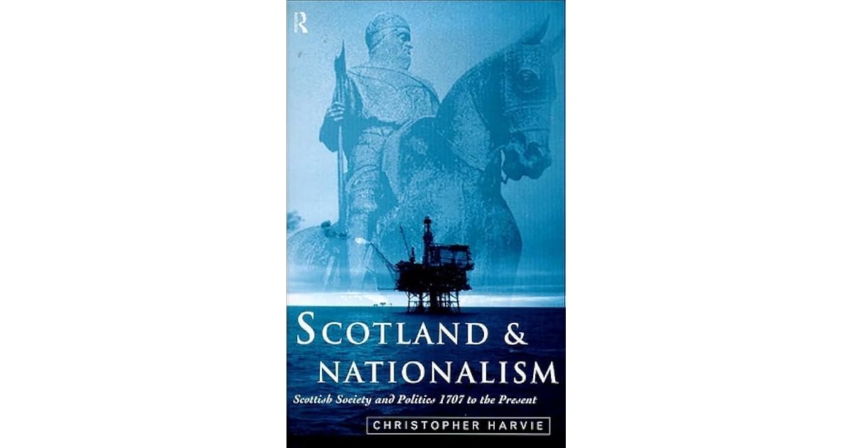Scotland and Nationalism: Scottish Society and Politics 1707 to the ...