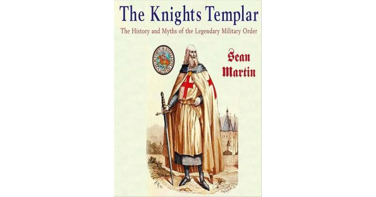 The Knights Templar: The History and Mtyths of the Legendary Military ...