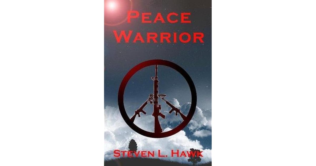 Peace Warrior (The Peace Warrior, #1) by Steven L. Hawk