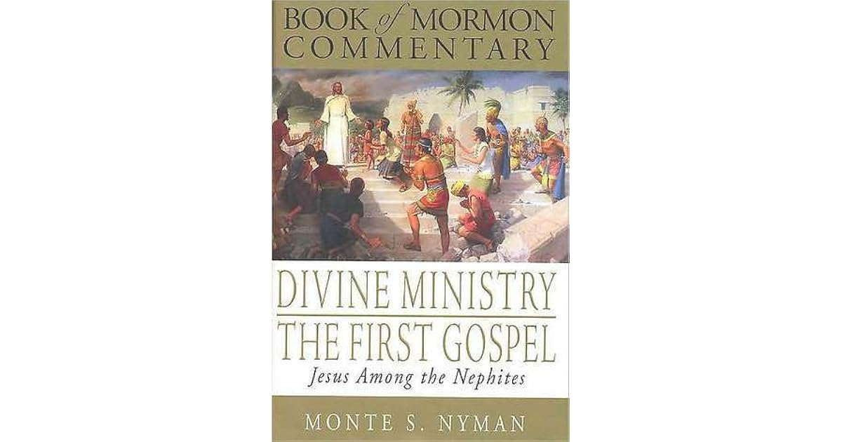 Divine Ministry The First Gospel: Jesus Among The Nephites by Monte S ...