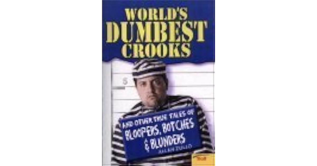 World's Dumbest Crooks by Allan Zullo