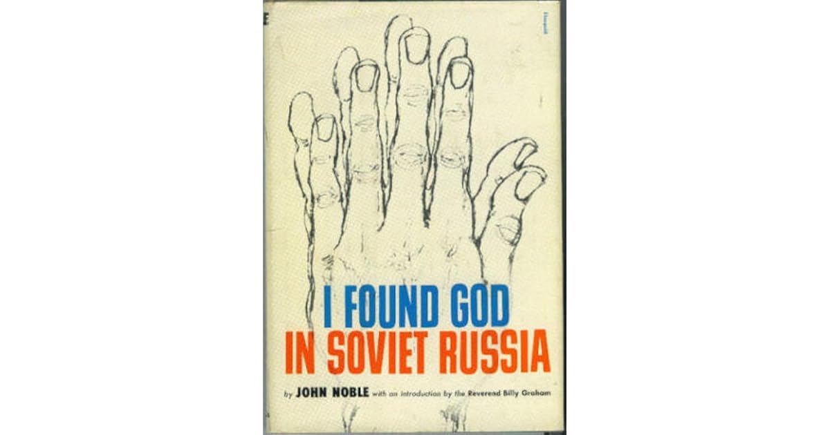 I Found God In Soviet Russia by John H. Noble