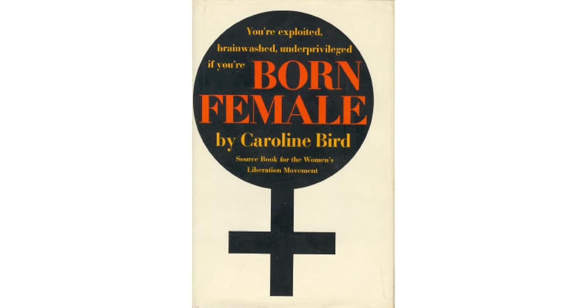 Born Female: The High Cost of Keeping Women Down by Caroline Bird