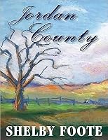 Jordan County by Shelby Foote