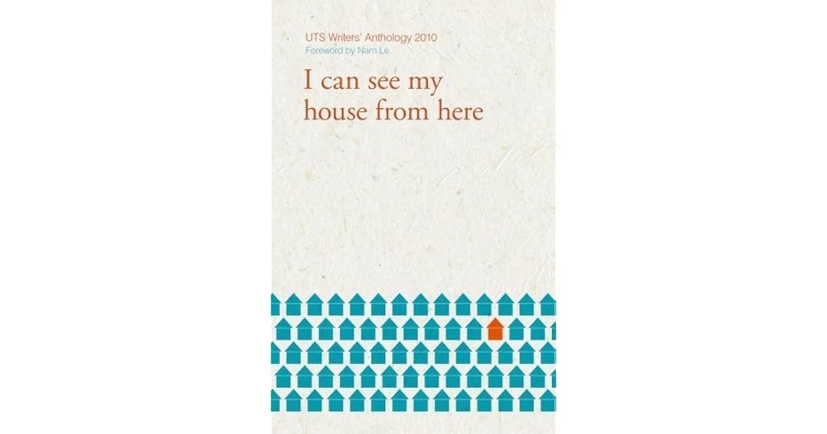 I Can See My House From Here: UTS Writers Anthology 2010 by UTS Writers ...
