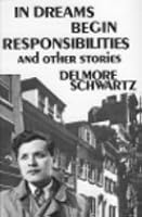 In Dreams Begin Responsibilities and Other Stories by Delmore Schwartz