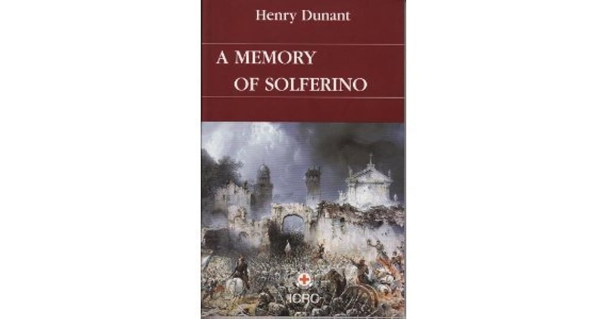 A Memory Of Solferino by Henry Dunant