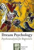 Dream Psychology: Psychoanalysis for Beginners by Sigmund Freud