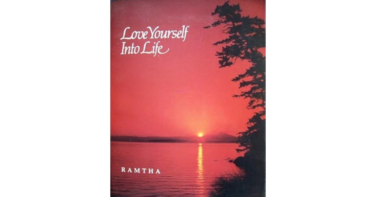Love Yourself into Life by Ramtha