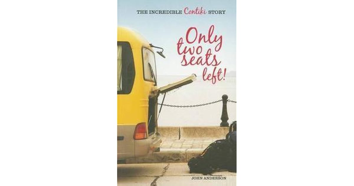 Only 2 Seats Left: The Incredible Contiki Story by John Anderson
