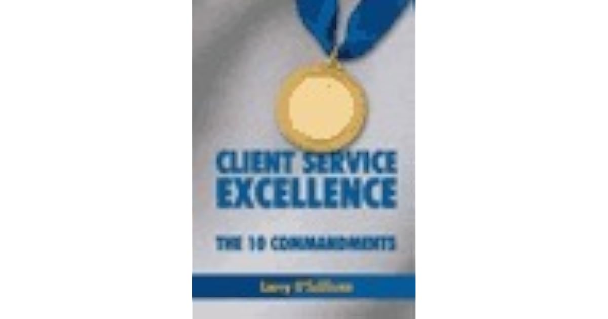 Client Service Excellence: The 10 Commandments by Larry O'Sullivan