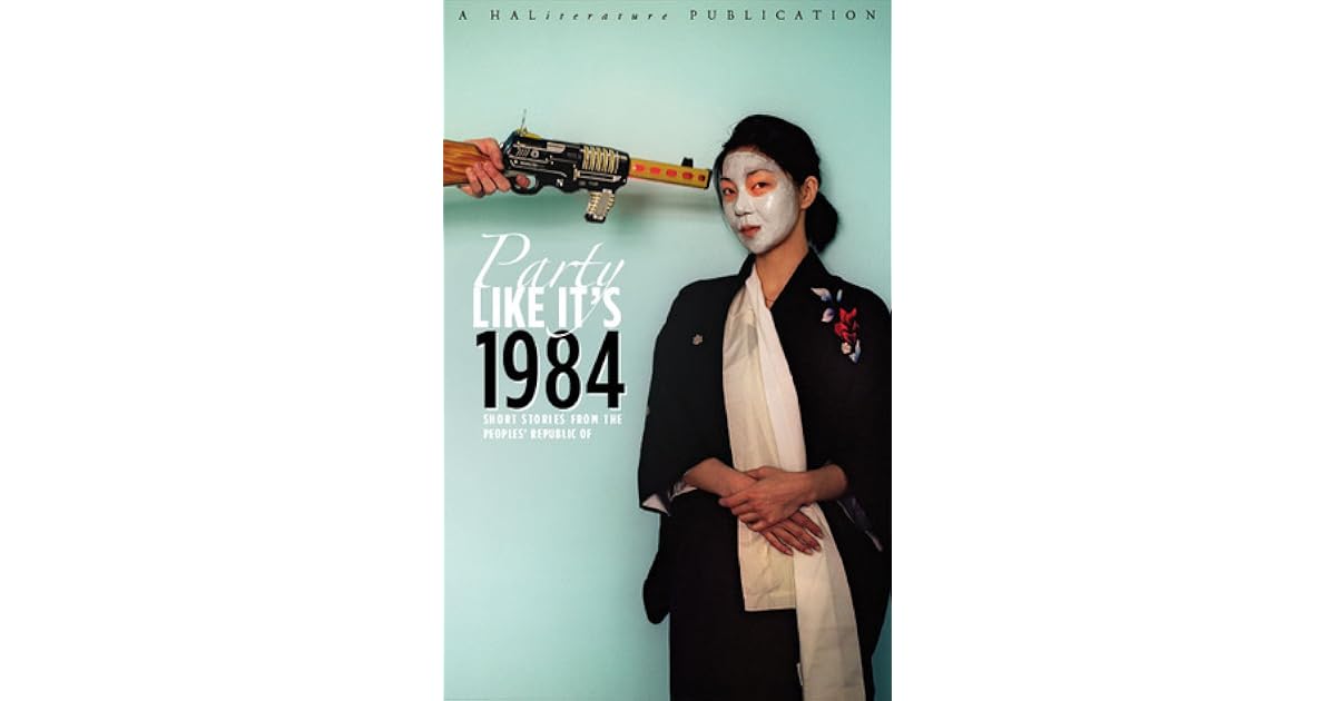 Party Like It's 1984: Short Stories From the People's Republic of by ...