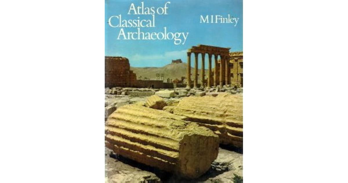 Atlas of Classical Archaeology by Moses I. Finley