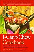 The I-Can't-Chew Cookbook: Delicious Soft Diet Recipes for People with ...