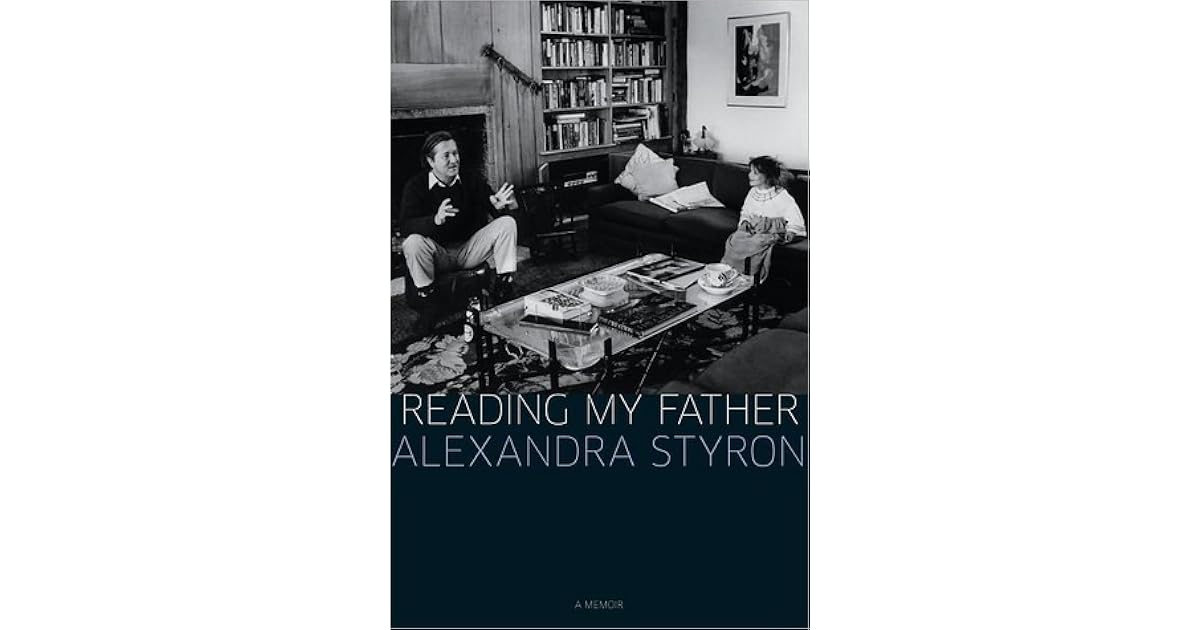 Reading My Father by Alexandra Styron