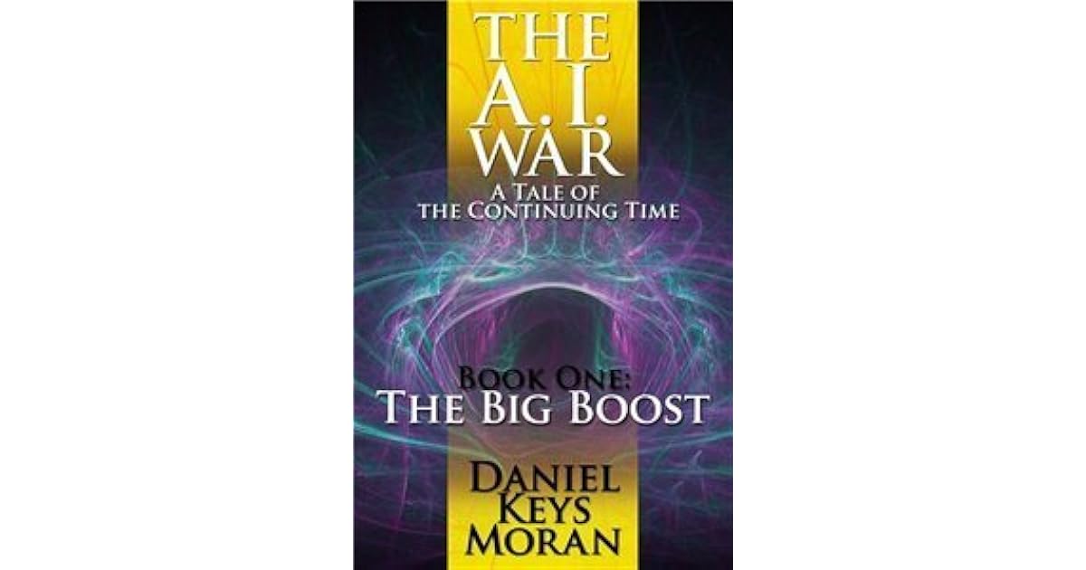 The A.I. War: The Big Boost by Daniel Keys Moran