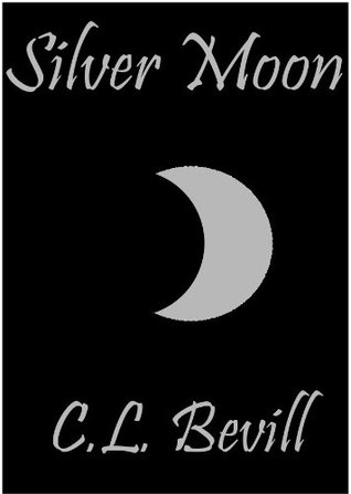 Silver Moon (Moon Trilogy, #3) by C.L. Bevill