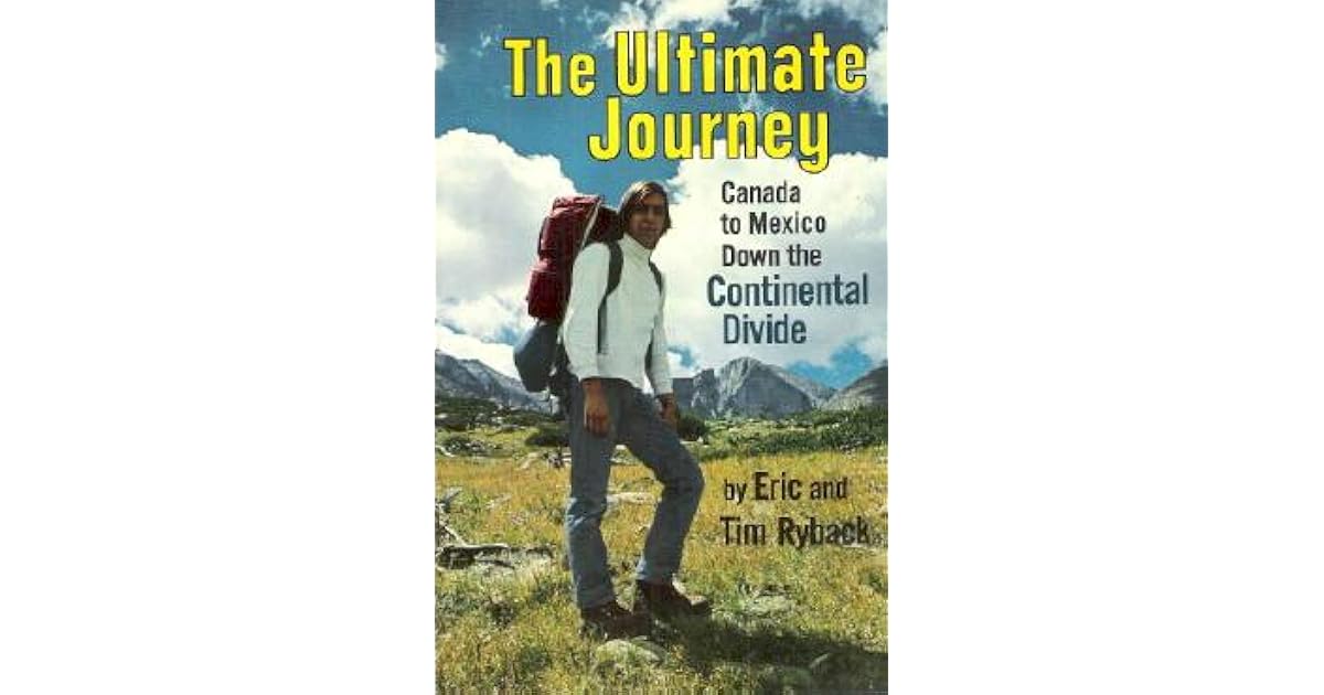The Ultimate Journey: Canada to Mexico Down the Continental Divide by ...