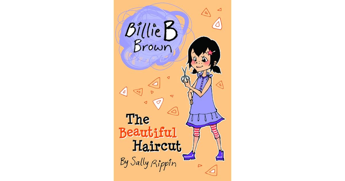 Billie B Brown: The Beautiful Haircut by Sally Rippin