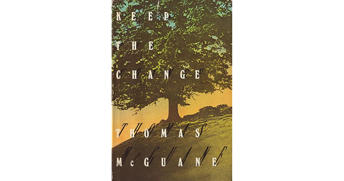 Keep the Change by Thomas McGuane