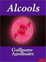 Alcools by Guillaume Apollinaire