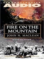 Fire on the Mountain: The True Story of the South Canyon Fire by John N ...