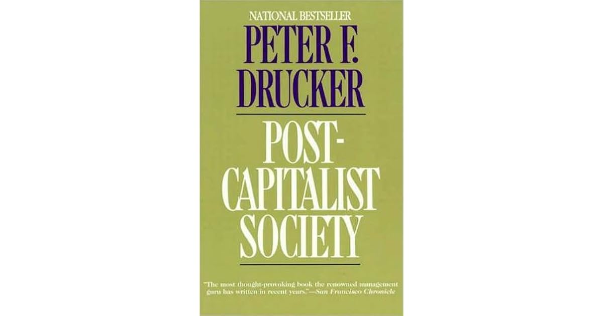 Post-Capitalist Society by Peter F. Drucker