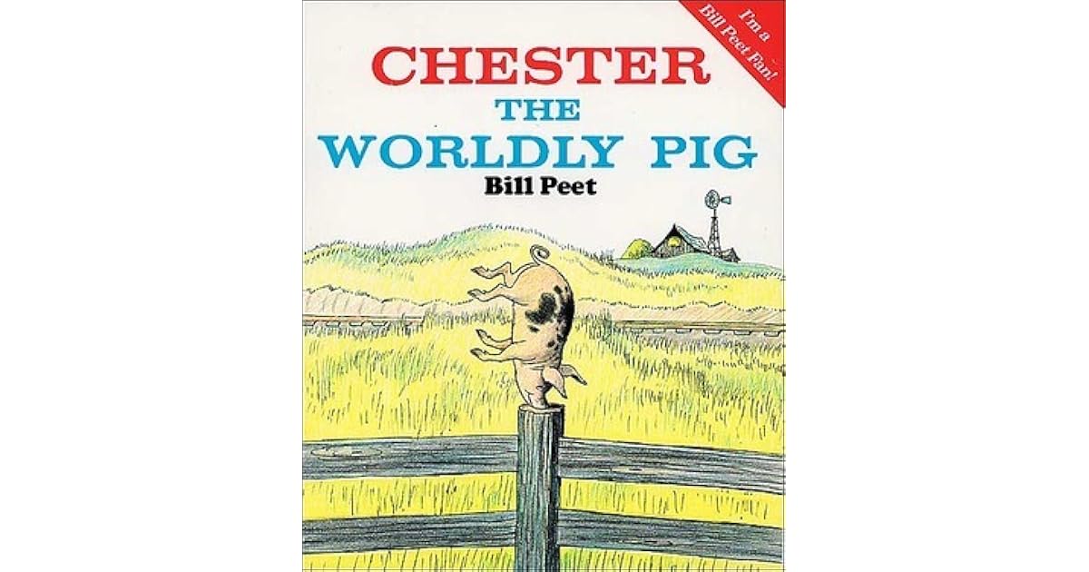 Chester the Worldly Pig by Bill Peet