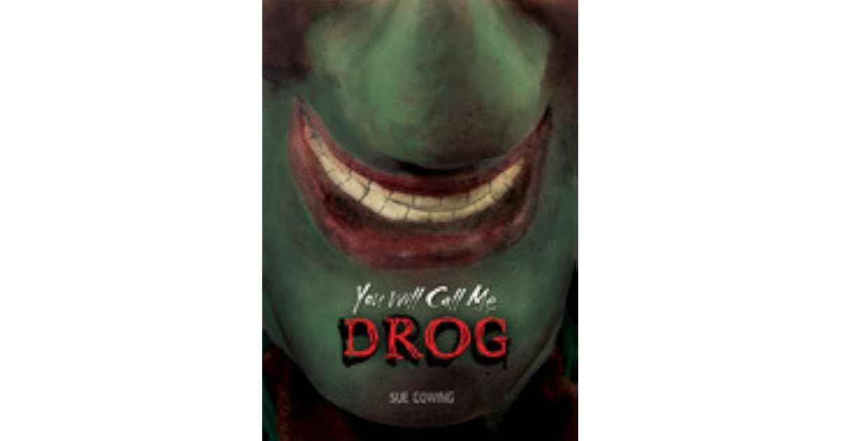 You Will Call Me Drog by Sue Cowing