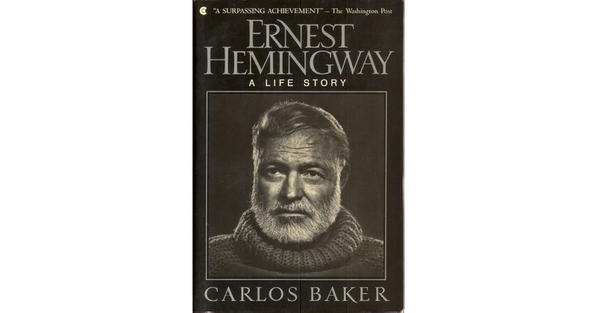 Ernest Hemingway: A Life Story by Carlos Baker