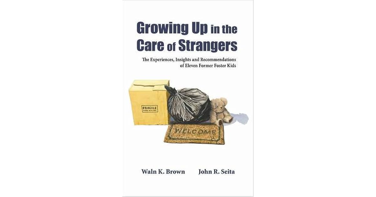 Growing Up in the Care of Strangers by Waln K. Brown