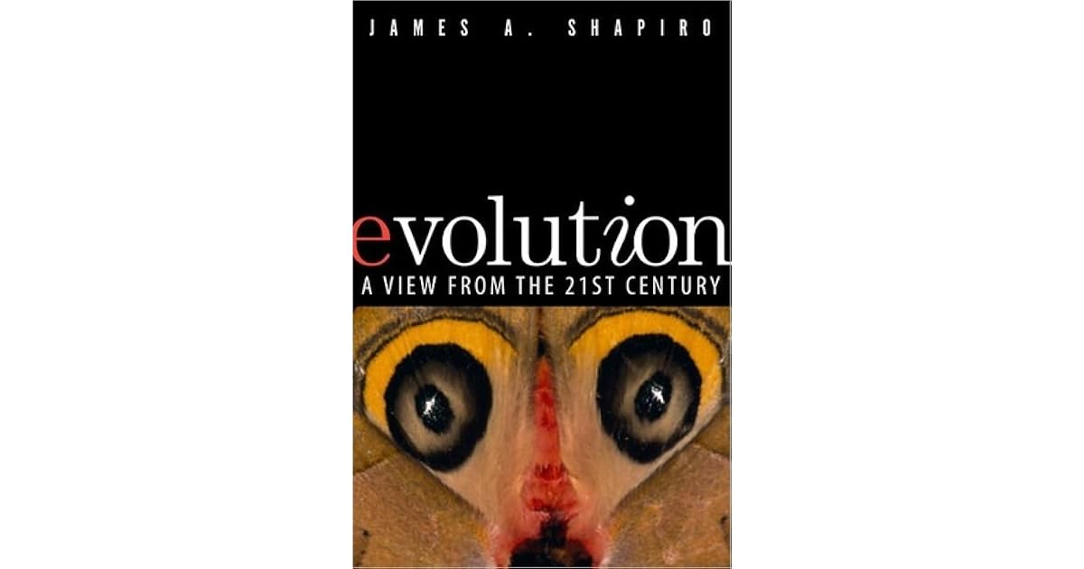Evolution: A View from the 21st Century by James A. Shapiro