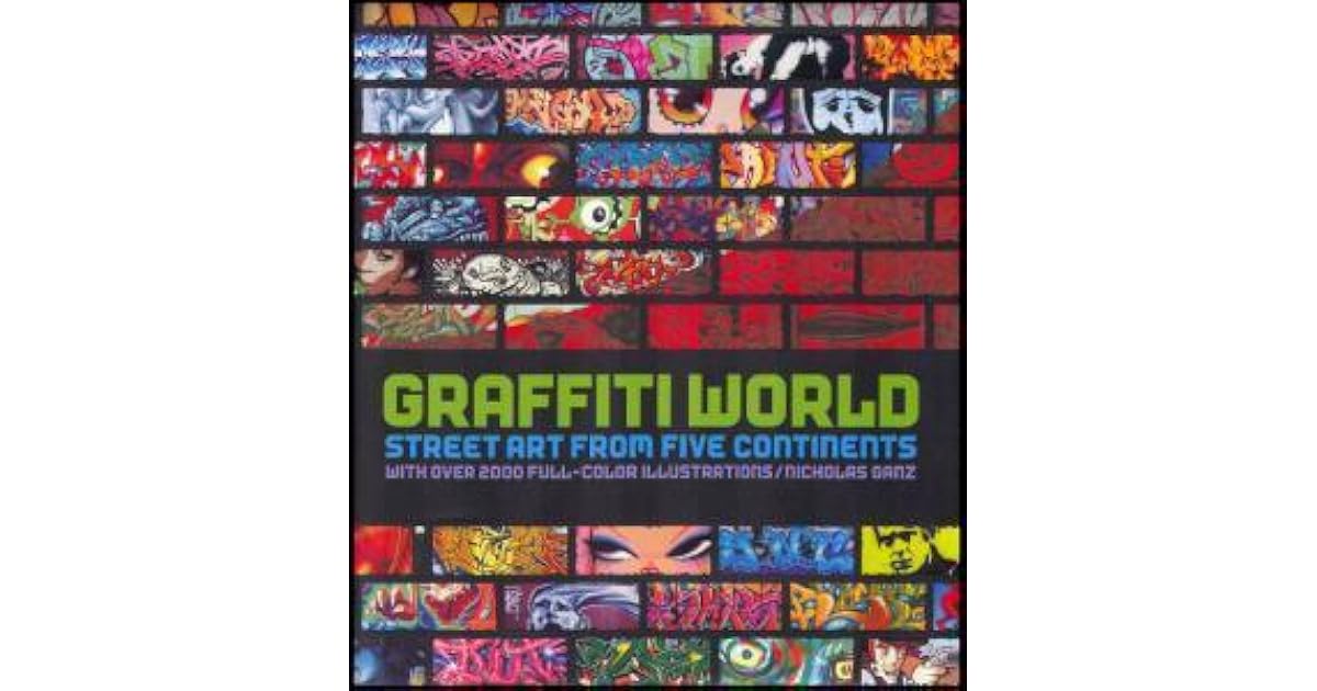 Graffiti World: Street Art from Five Continents by Nicholas Ganz