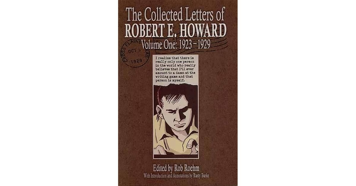 The Collected Letters of Robert E. Howard Volume One: 1923-1929 by Robert E. Howard