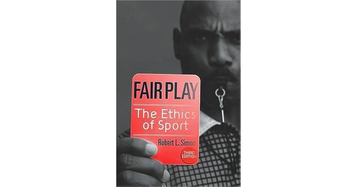 Fair Play: The Ethics of Sport by Robert L. Simon