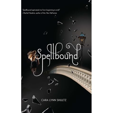 Spellbound (Spellbound, #1) by Cara Lynn Shultz — Reviews, Discussion ...