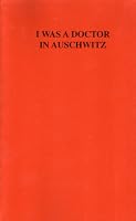 I Was A Doctor In Auschwitz by Gisella Perl